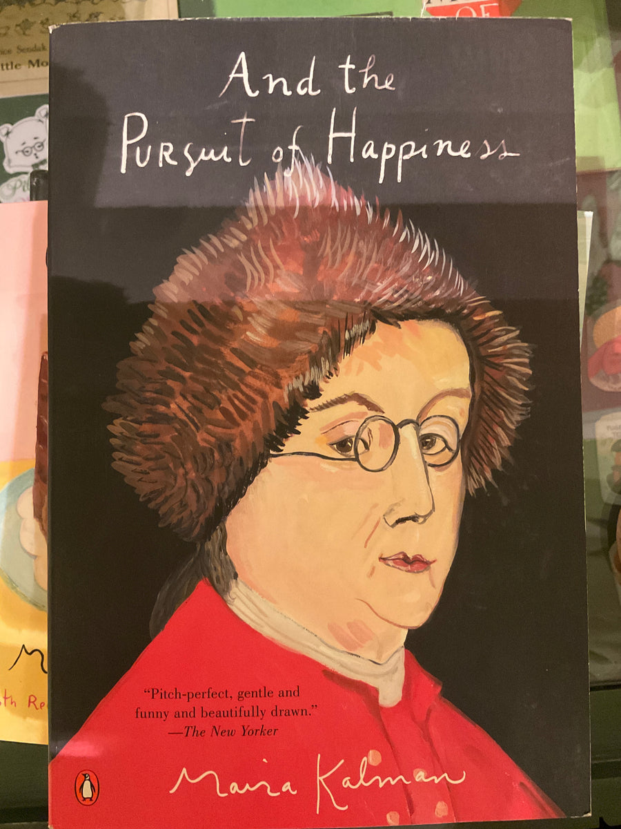 And the Pursuit of Hapiness by Maira Kalman – Pillow-Cat Books