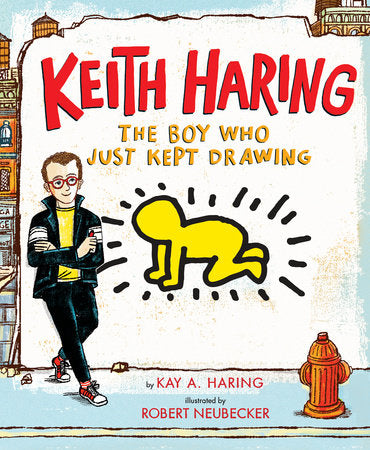 Keith Haring: The Boy Who Just Kept Drawing, Kay Haring – Pillow-Cat Books