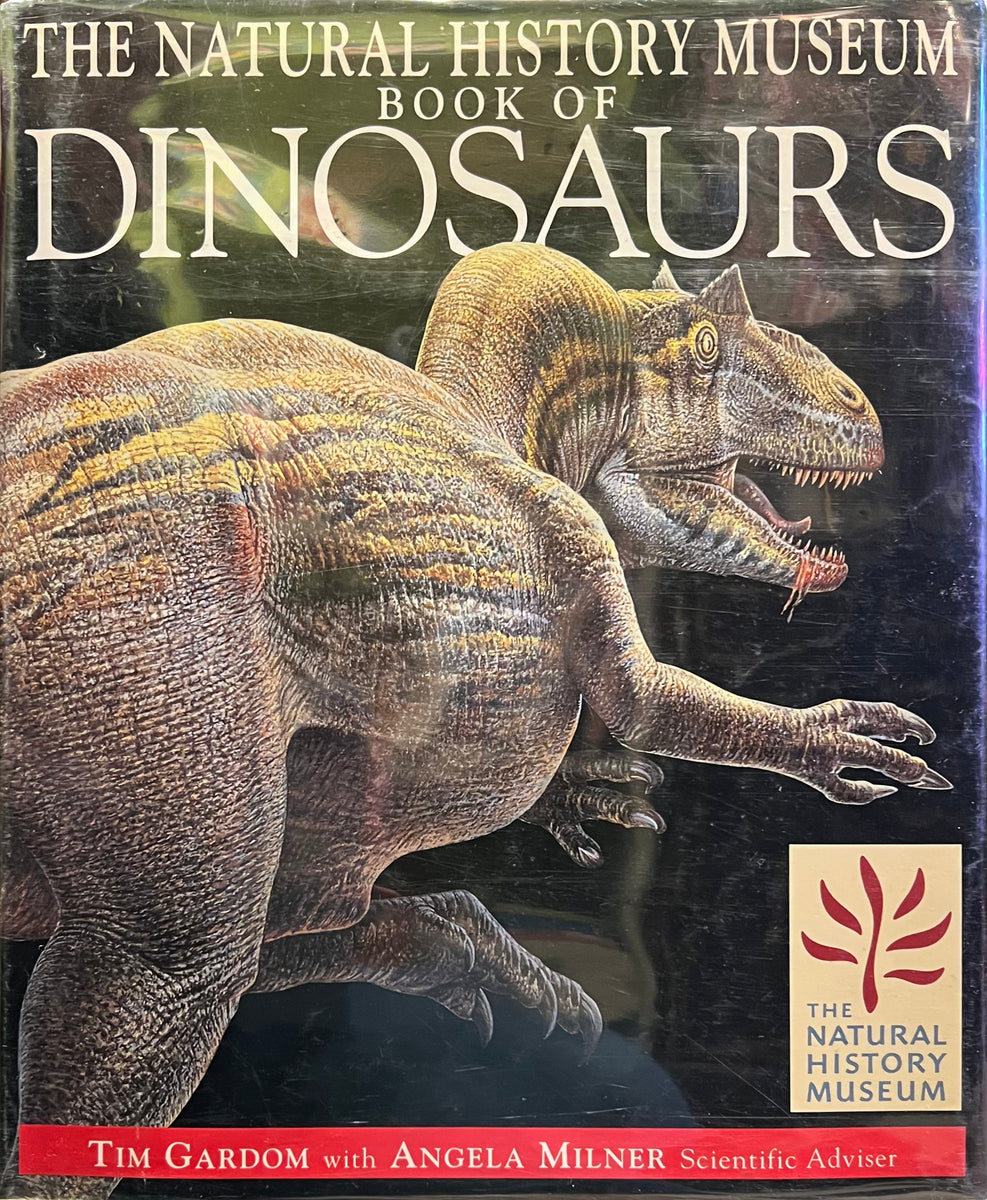 The Natural History Museum Book of Dinosaurs, Tim Gardom with Angela M ...