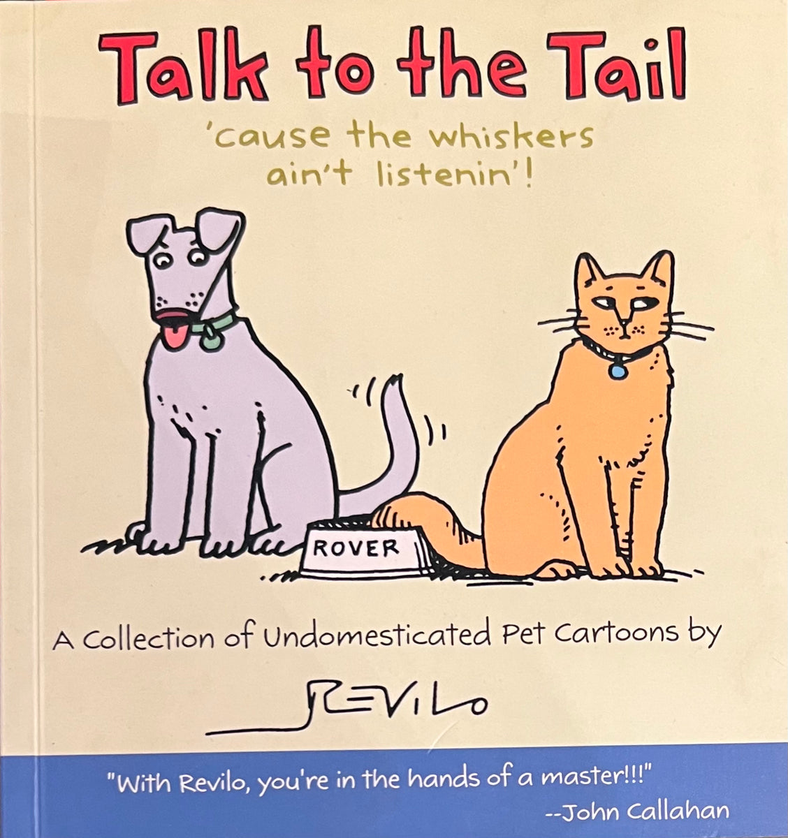 Talk to the Tail ‘Cause the Whiskers Ain’t Listenin’!: A Collection of ...